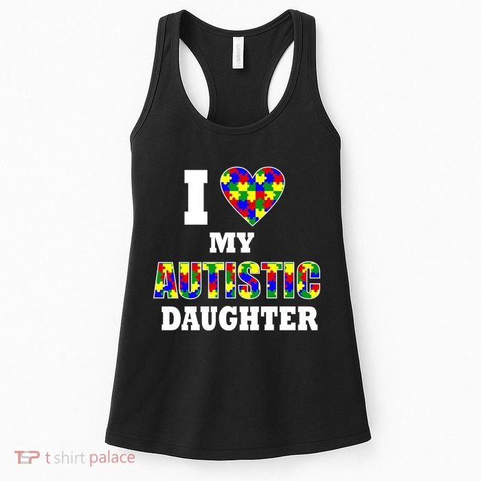 I Love My Autistic Daughter Autism Women's Tank Top
