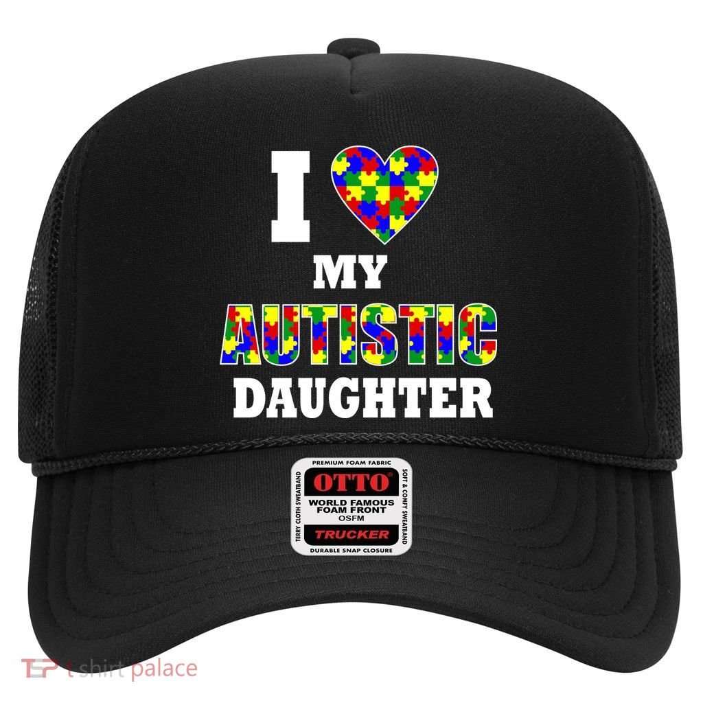 I Love My Autistic Daughter Autism Trucker Hat | TShirtPalace