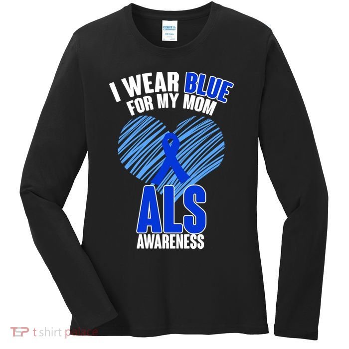 I Wear Blue For My Mom ALS Awareness Women's Long Sleeve Shi
