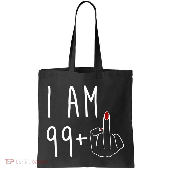 I Am 99 Plus Middle Finger Funny 100th Birthday Tote Bag | TShirtPalace