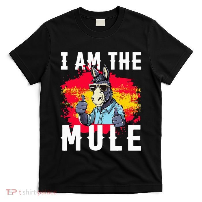 I Am The Mule T Funny Mule Donkey T-Shirt | TShirtPalace