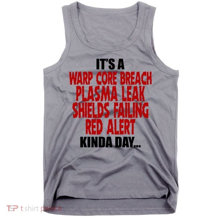 It's A Warp Core Plasma Leak Shield Funny Meme Tank Top | TShirtPalace
