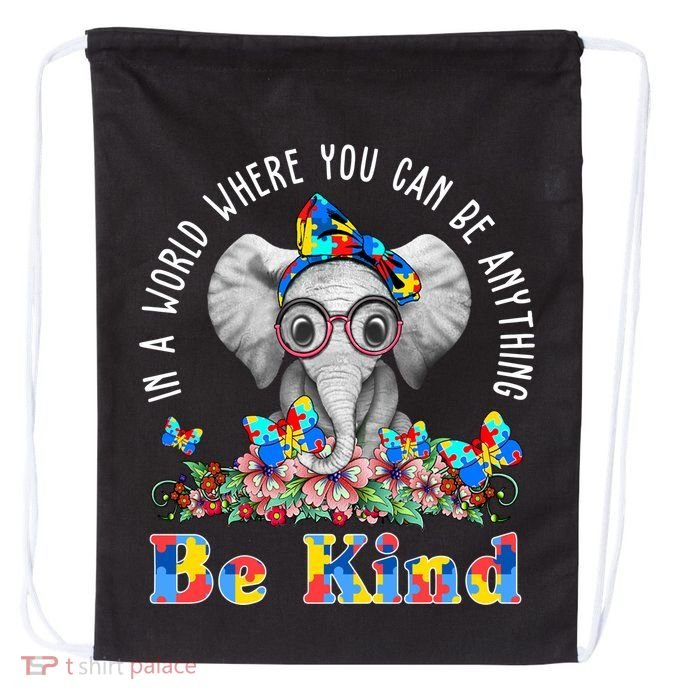 In A World Where You Can Be Anything Be Kind Autism Elephant Drawstring ...
