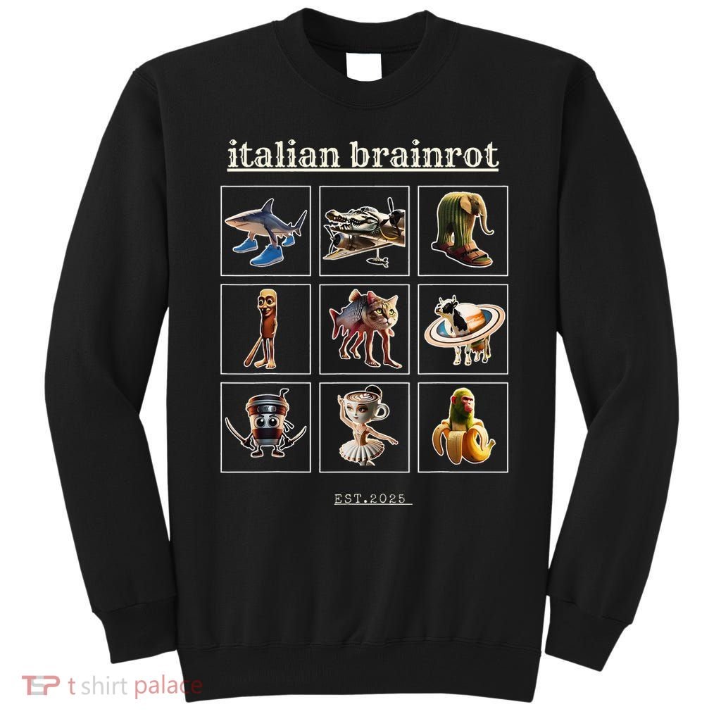Italian Brainrot Characaters Meme Gen Z Funny Humor Sweatshirt ...