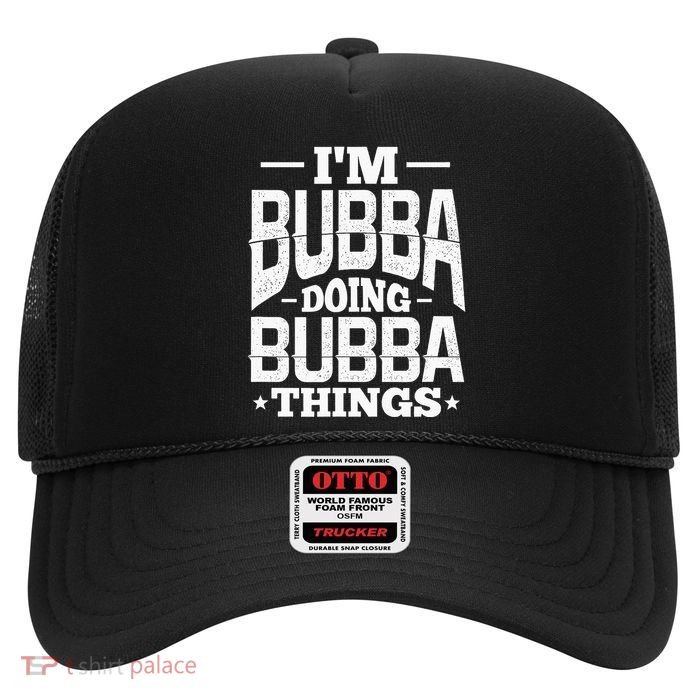 IM Bubba Doing Bubba Things Name Nickname Alias Trucker Hat | TShirtPalace
