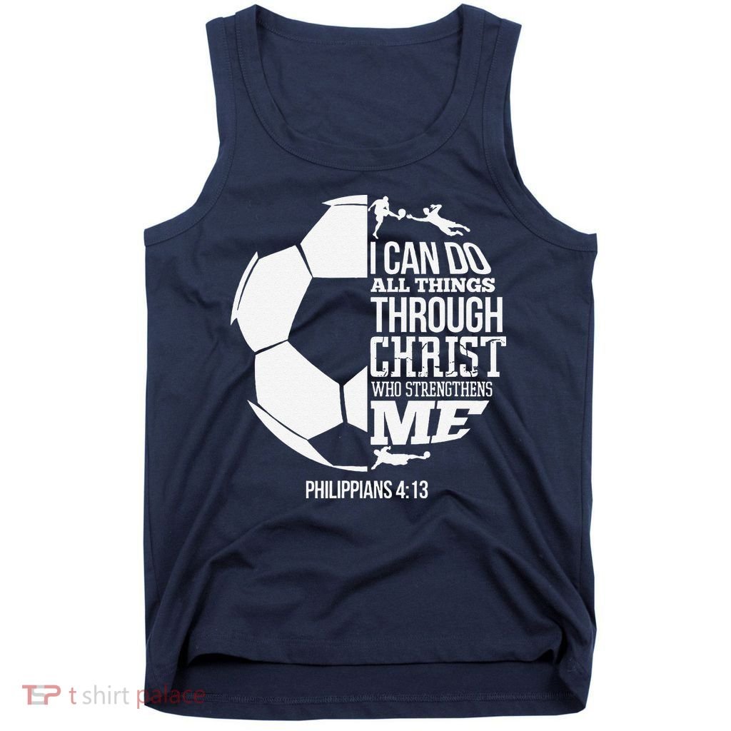 I Can Do All Things Through Christ Soccer Player Christian Tank Top ...