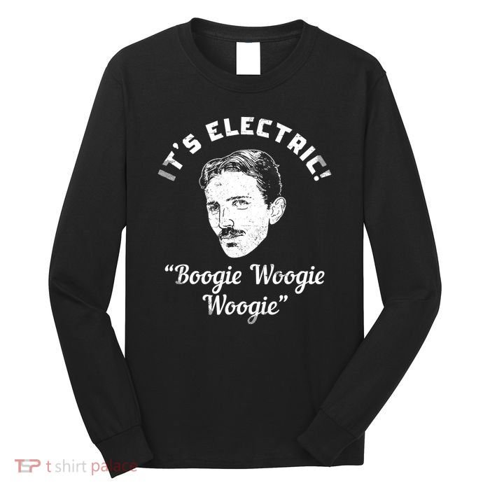 Its Electric Boogie Woogie Woogie Funny Long Sleeve Shirt | TShirtPalace