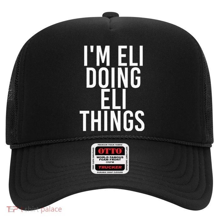 IM Eli Doing Eli Things Funny Birthday Name Gift Idea Hat