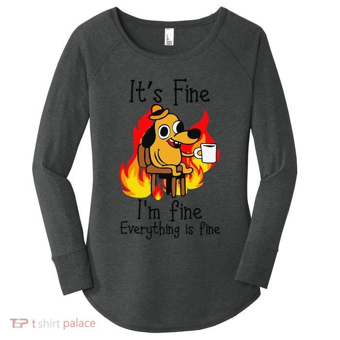 Its Fine Im Fine Everything Is Fine This Is Fine Meme Dog Women's ...