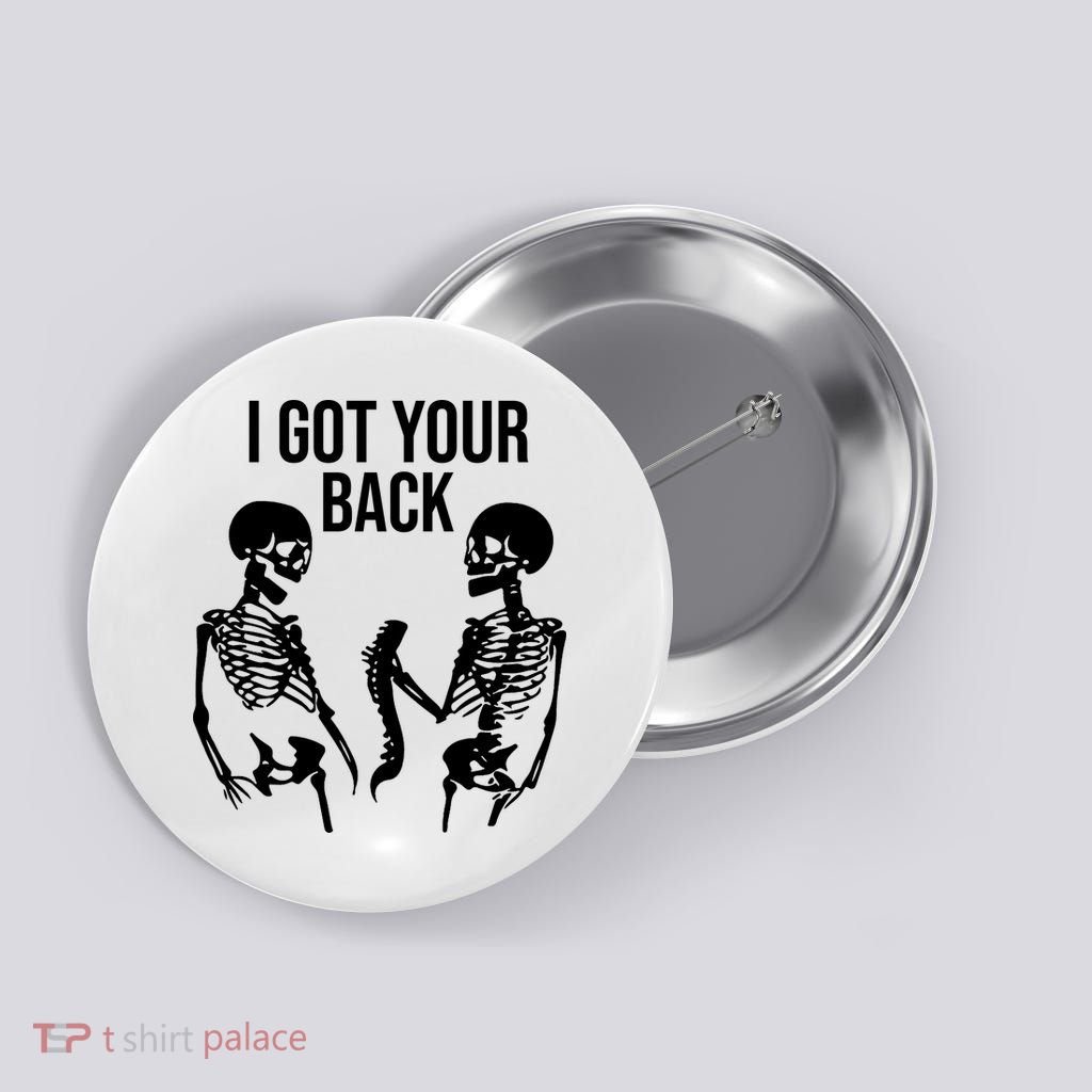 I Got Your Back Funny Skeleton Button | TShirtPalace