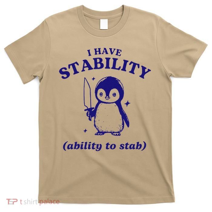I Have Stability Ability To Stab Funny Penguin T-Shirt | TShirtPalace