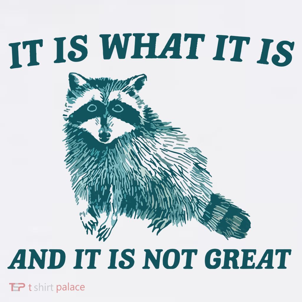 It Is What It Is And It Is Not Great Button