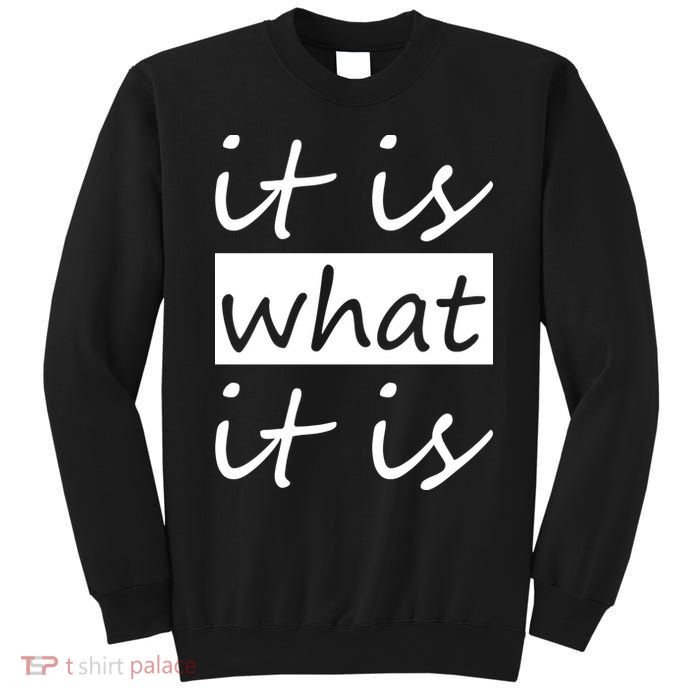 It Is What It Is Sweatshirt | TShirtPalace