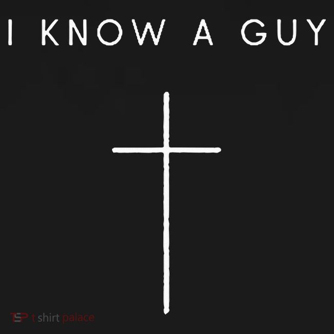 I Know A Guy Cross Minimalist Christian Religious Jesus Women's Perfect ...