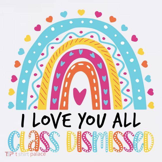 I Love You All Class Dismissed Women's T-Shirt | TShirtPalace