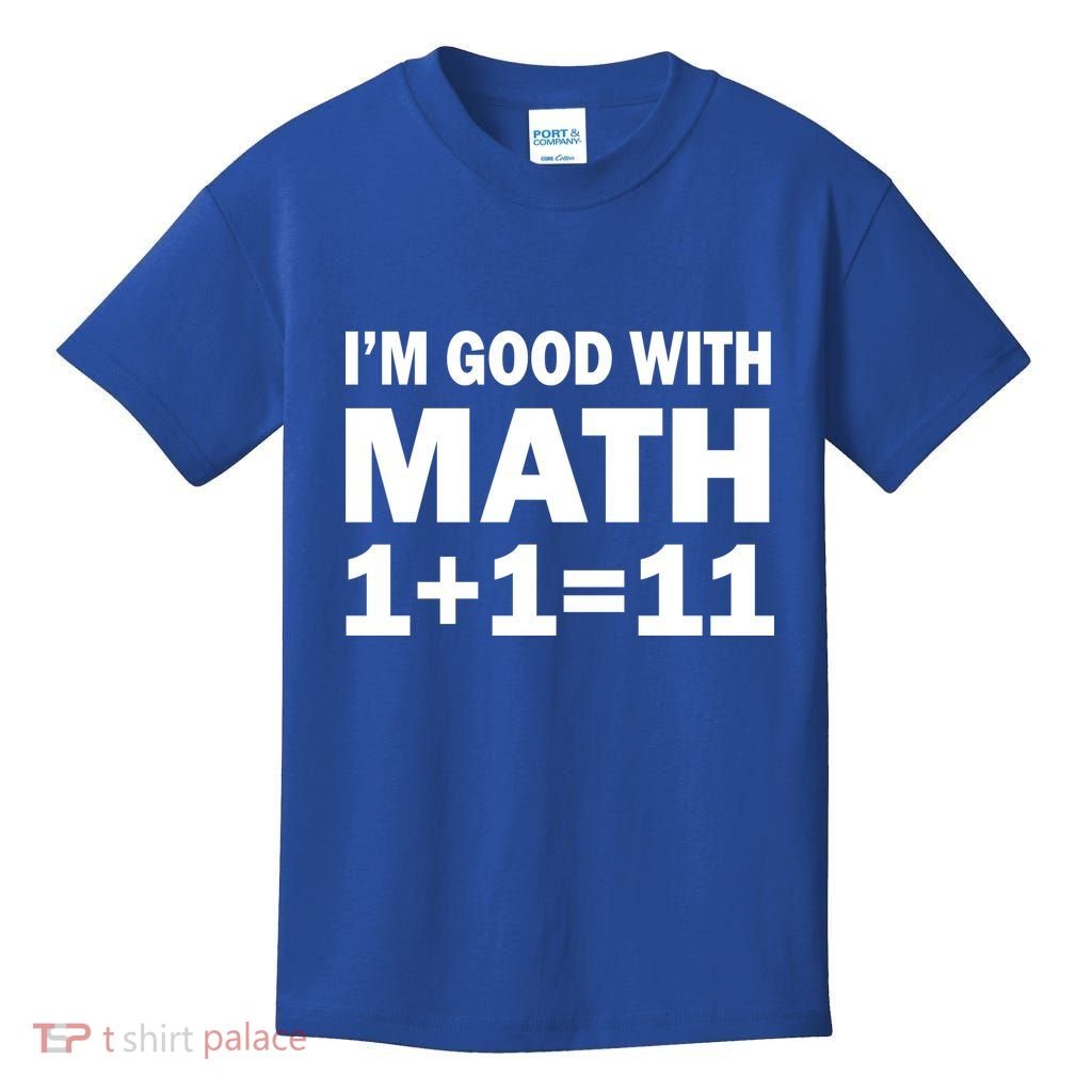 I'm GOOD with Math 1 Plus 1 Plus 11 Kids T-Shirt