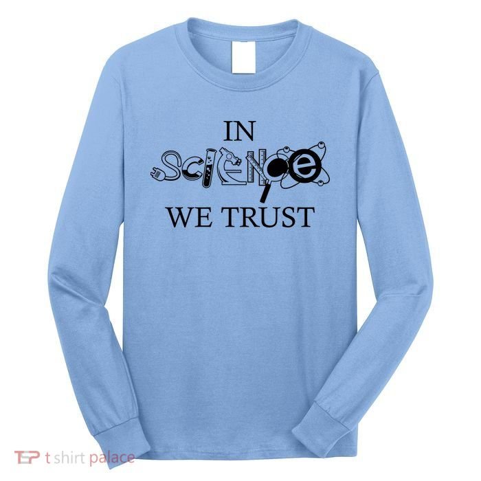In Science We Trust Cool Science Logos Long Sleeve Shirt | TShirtPalace