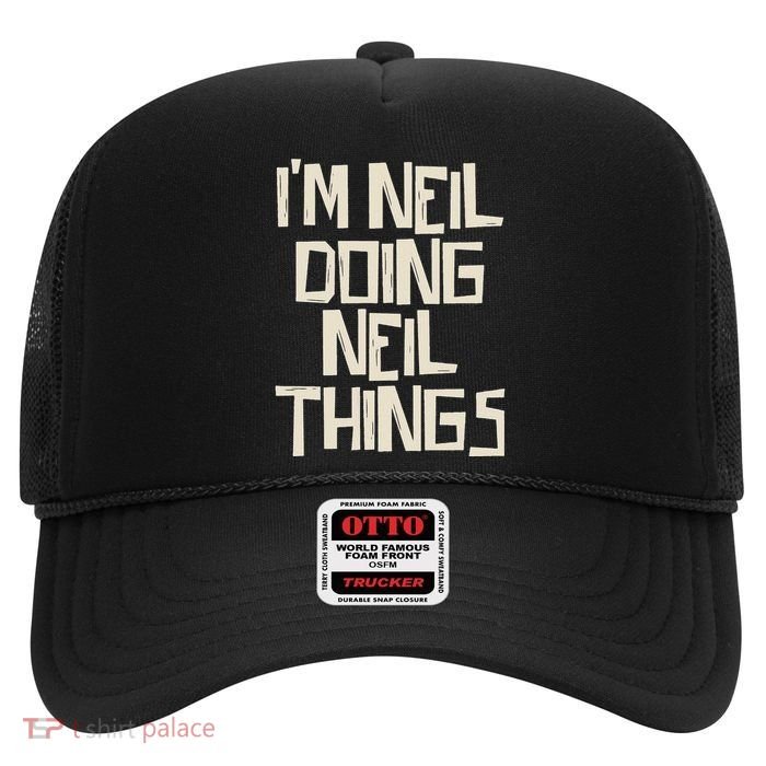 IM Neil Doing Neil Things Trucker Hat | TShirtPalace