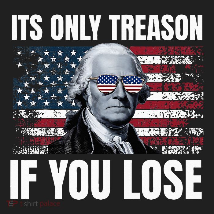 Its Only Treason If You Lose George Washington Hat | TeeShirtPalace