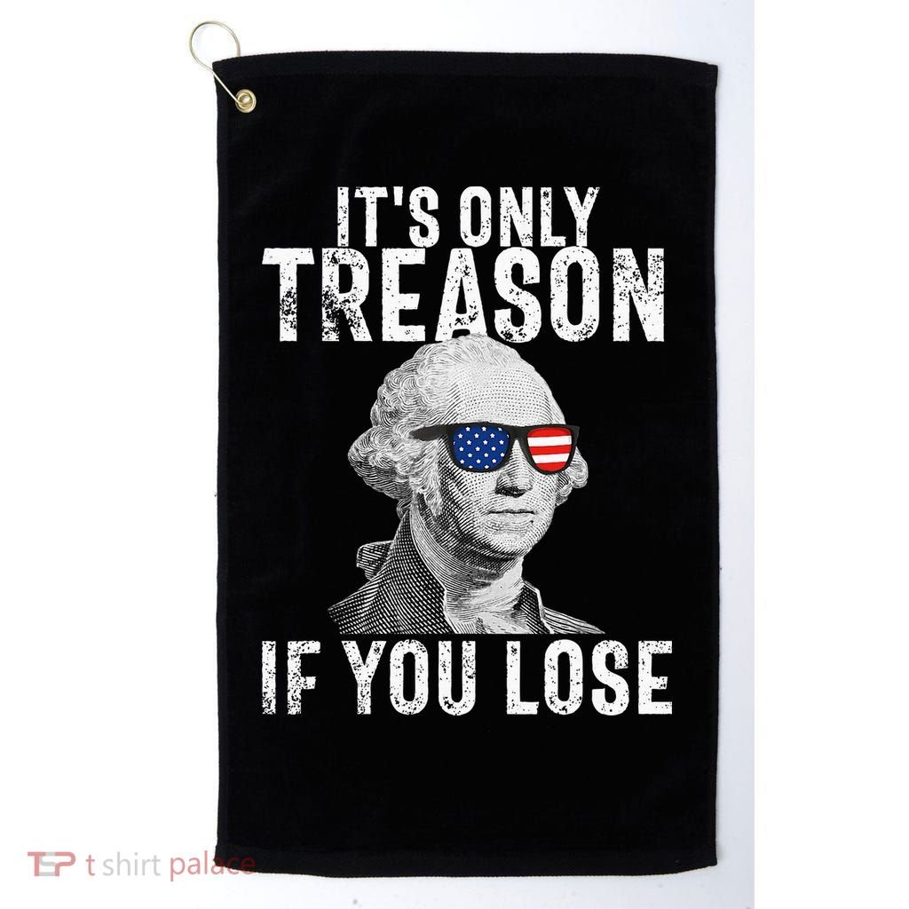 ItS Only Treason If You Lose George Washington Platinum Collection Golf ...
