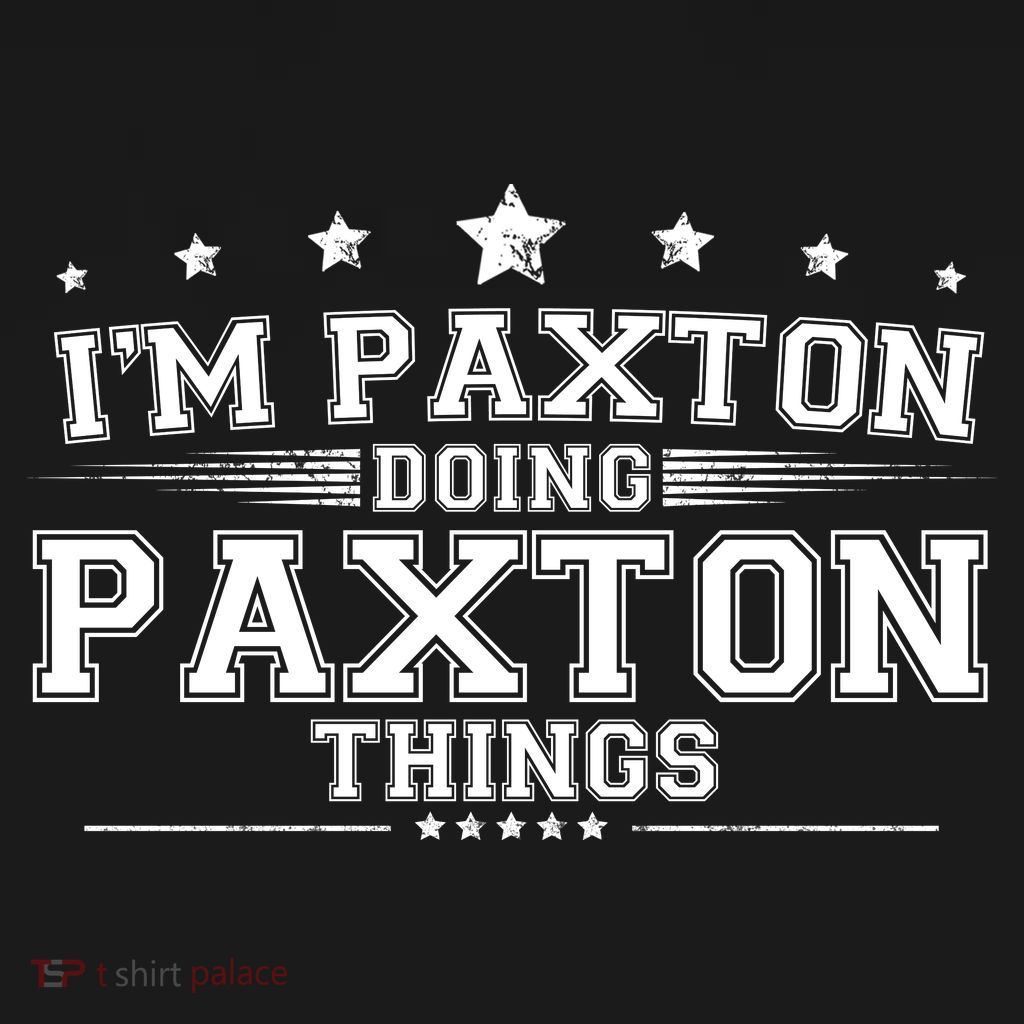 Im Paxton Doing Paxton Things Sweatshirt | TShirtPalace