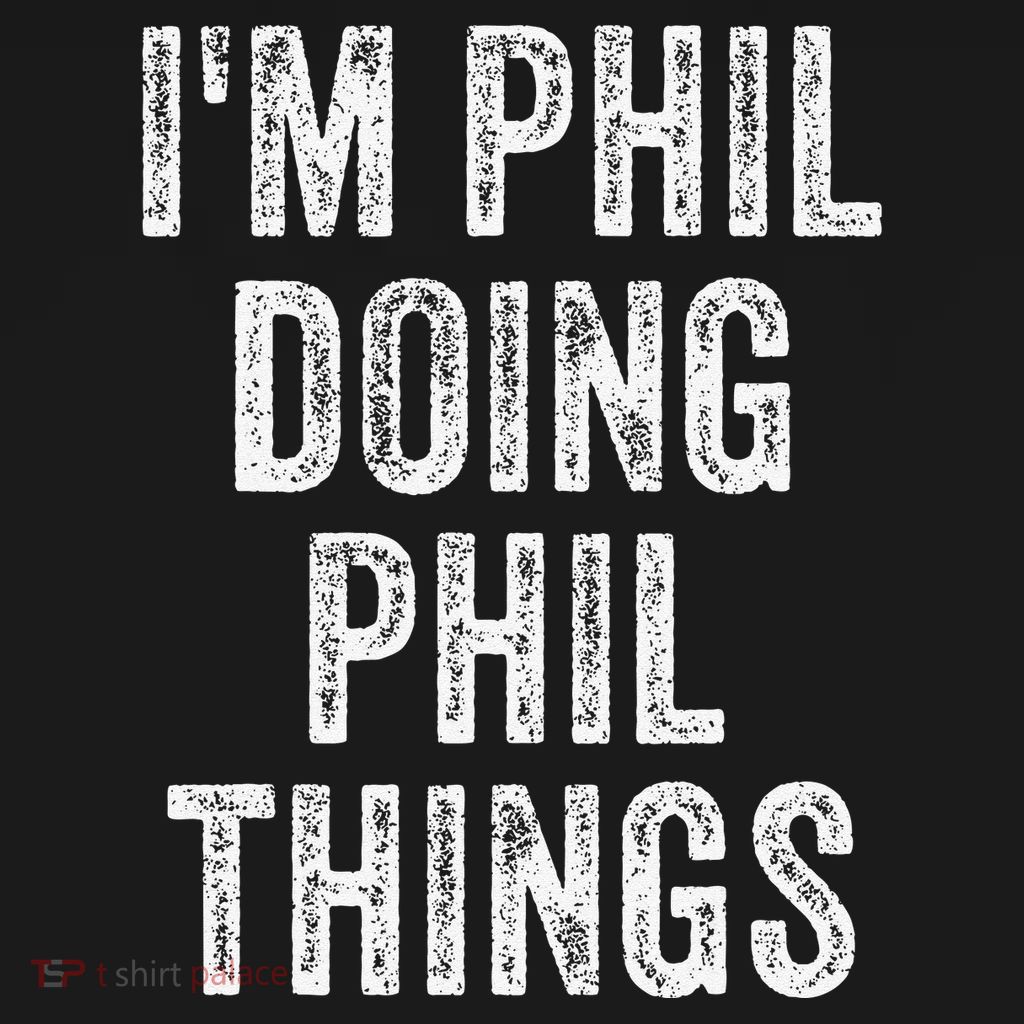 I'M PHIL DOING PHIL THINGS Funny Father's Day Dad Husband Valucap Bio ...