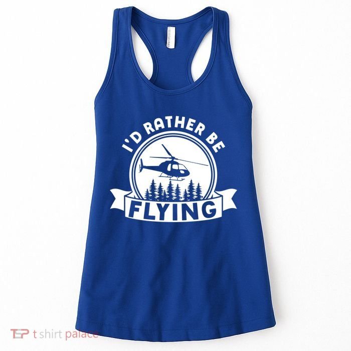 Id Rather Be Flying Funny Helicopter Pilot Gift Women's Tank Top ...