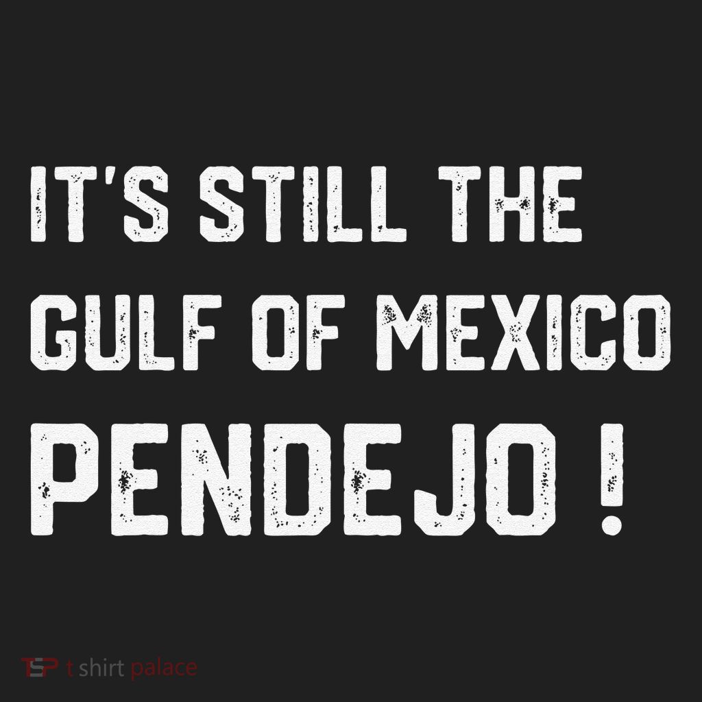 Its Still The Gulf Of Mexico Pendejo Hat | TShirtPalace