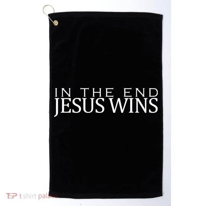 In The End Jesus Wins Christianity Platinum Collection Golf Towel ...
