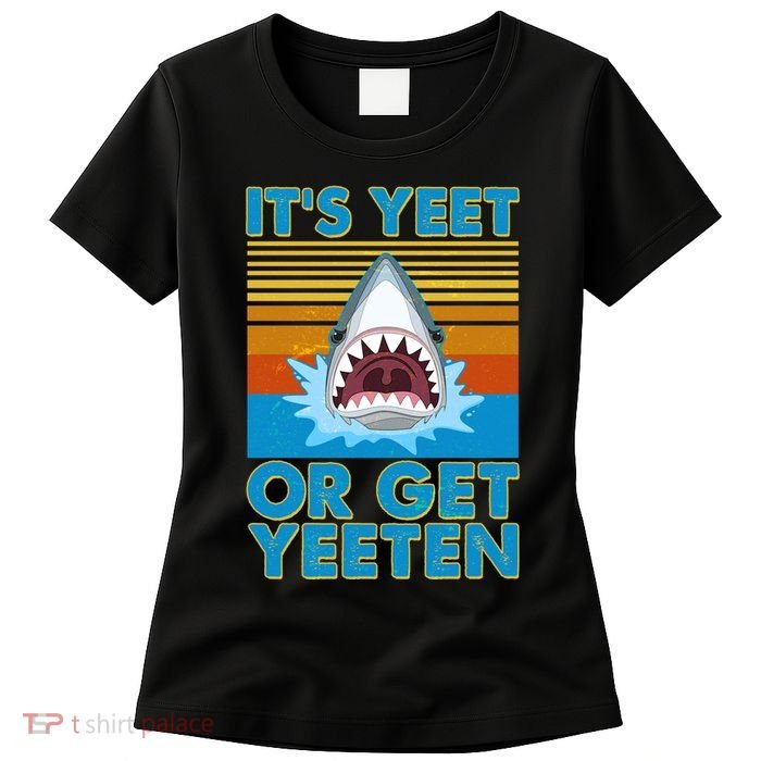 It's Yeet or Get Yeeten Shark Attack Women's T-Shirt | TShirtPalace