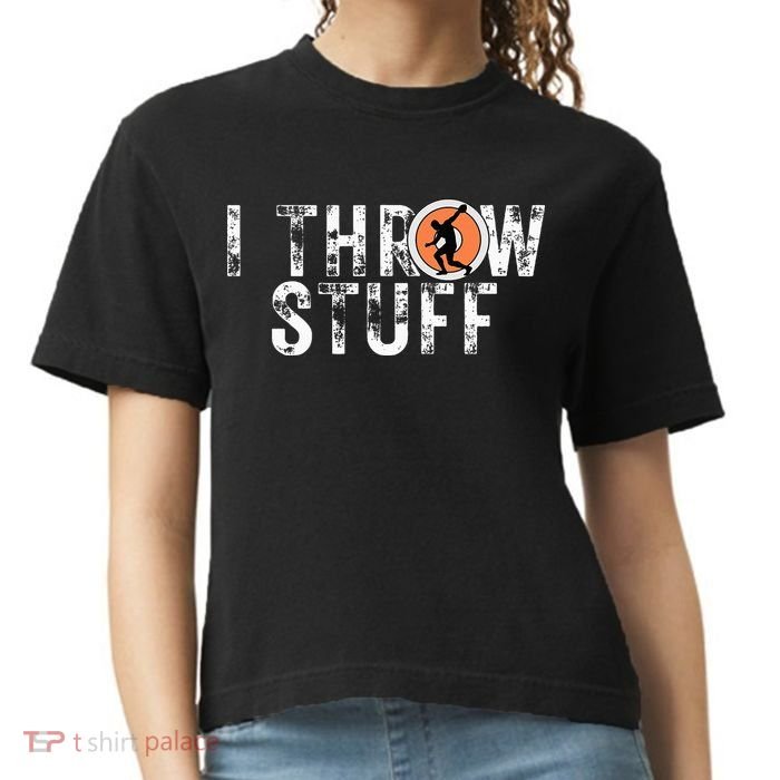 I Throw Stuff Discus Track And Field Athlete Throwers Gifts Comfort ...