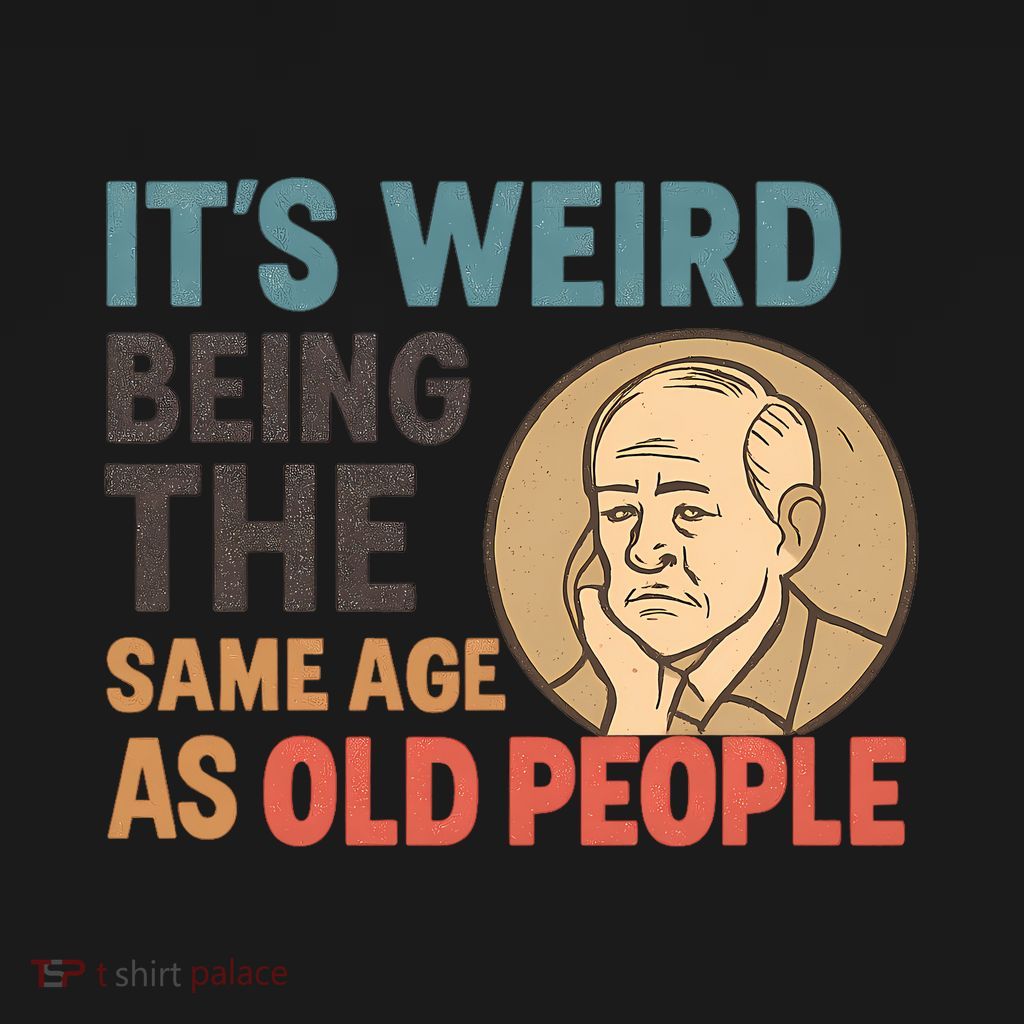 It's Weird Being the Same Age as Old People Pajama Set