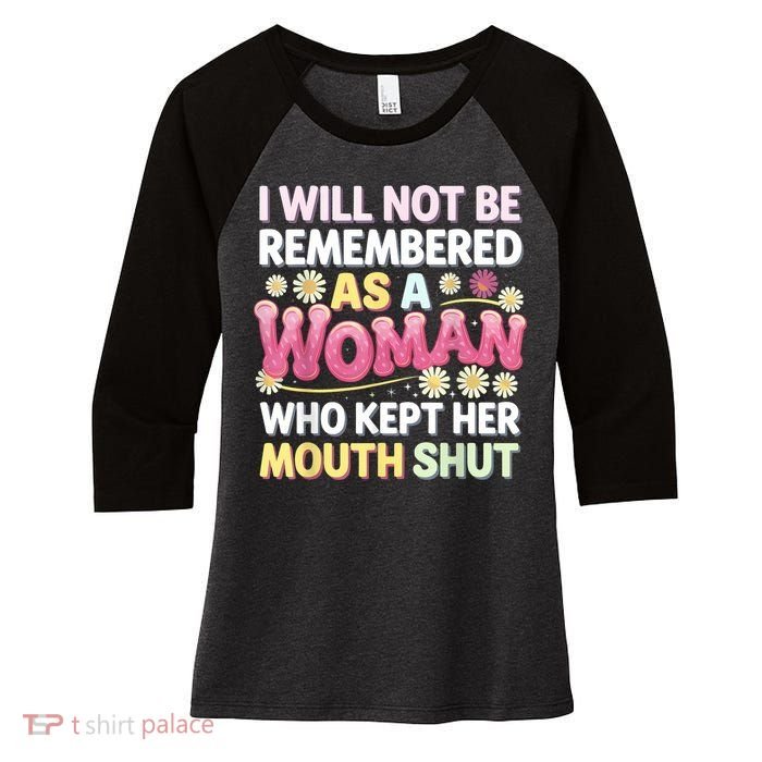 I Will Not Be Remembered As A Woman Who Kept Her Mouth Shut Women's Tri ...