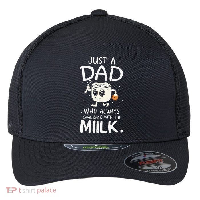 Just A Dad Who Always Came Back With The Milk Funny Fathers Day Flexfit ...