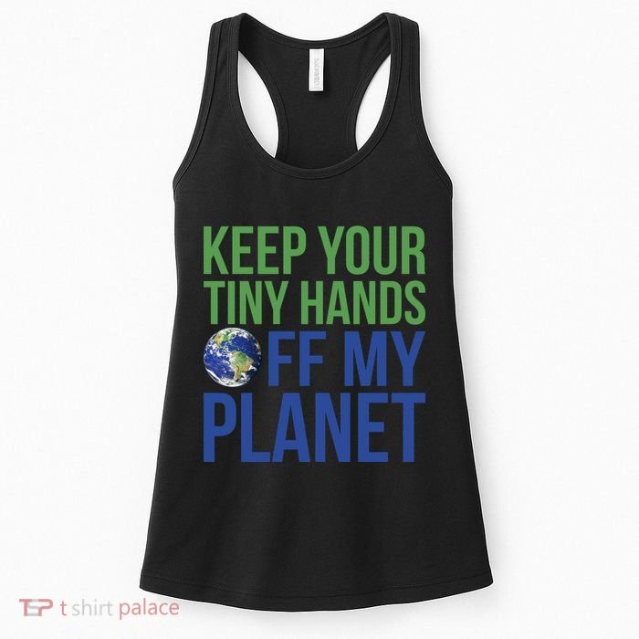 Keep Your Tiny Hads Off My Planet Earth Photo Women's Tank Top ...
