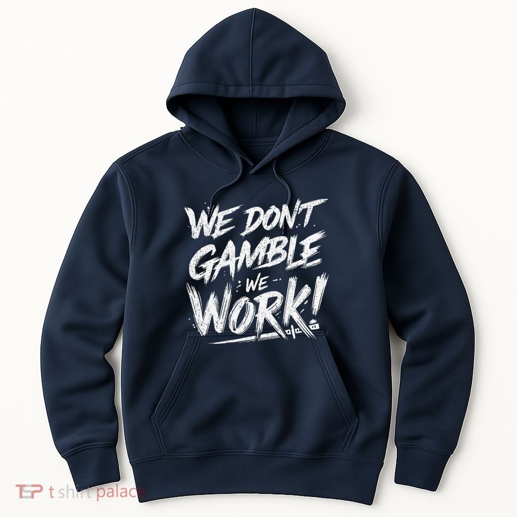 Kendu Inu We DonT Gamble We Work (Front & Back) Hoodie | TShirtPalace