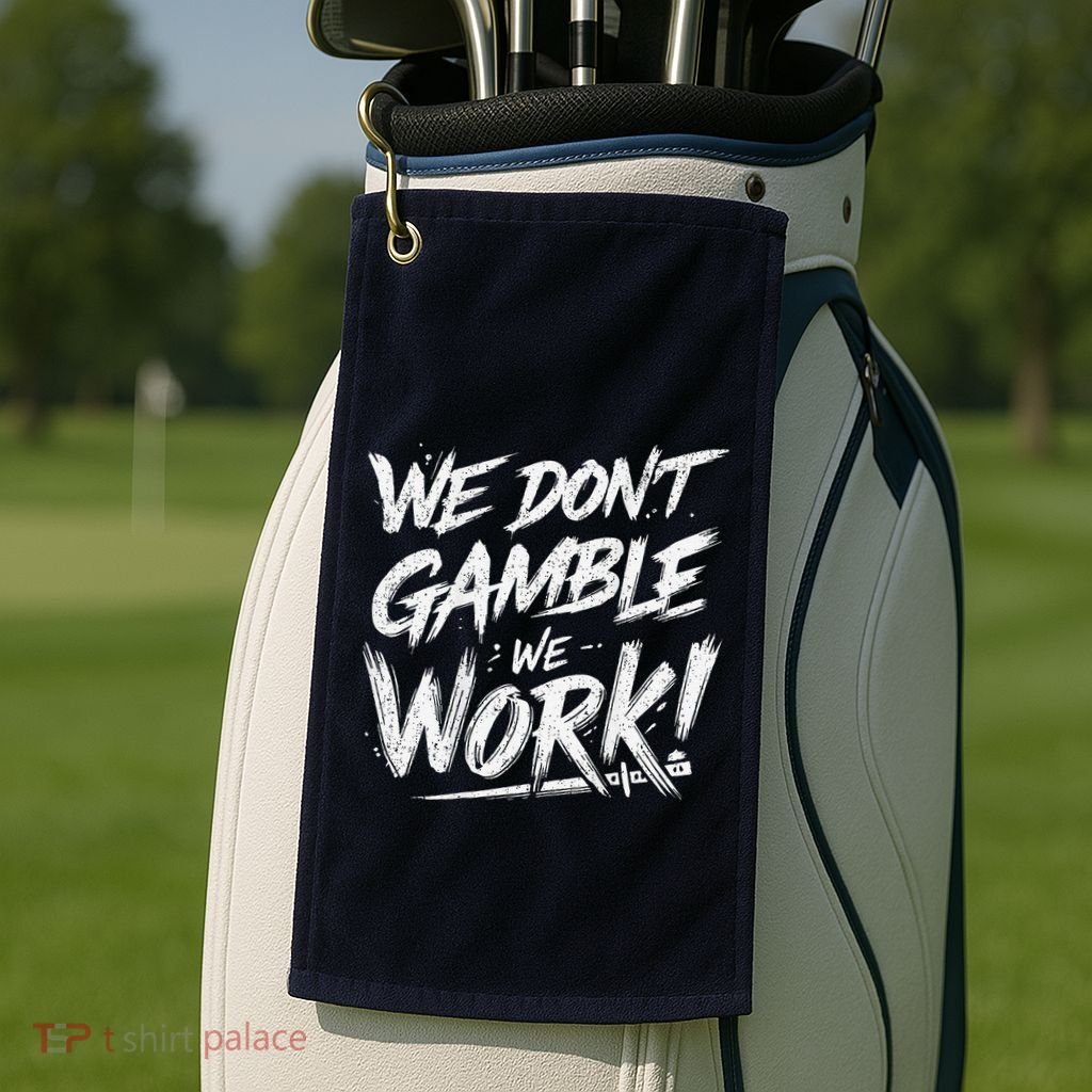 Kendu Inu We DonT Gamble We Work (Front & Back) Golf Towel | TShirtPalace
