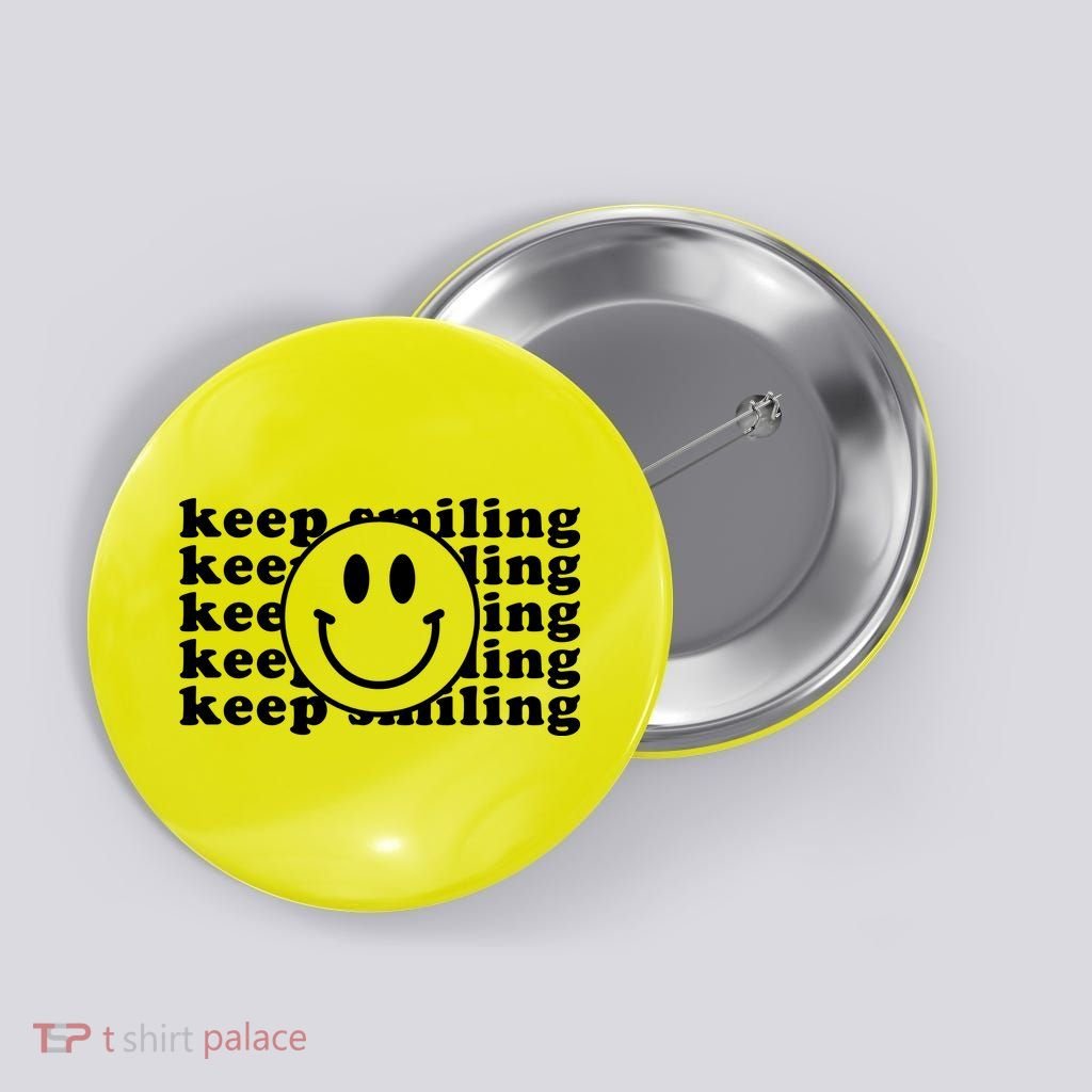 Keep Smiling Happy Face Button | TShirtPalace