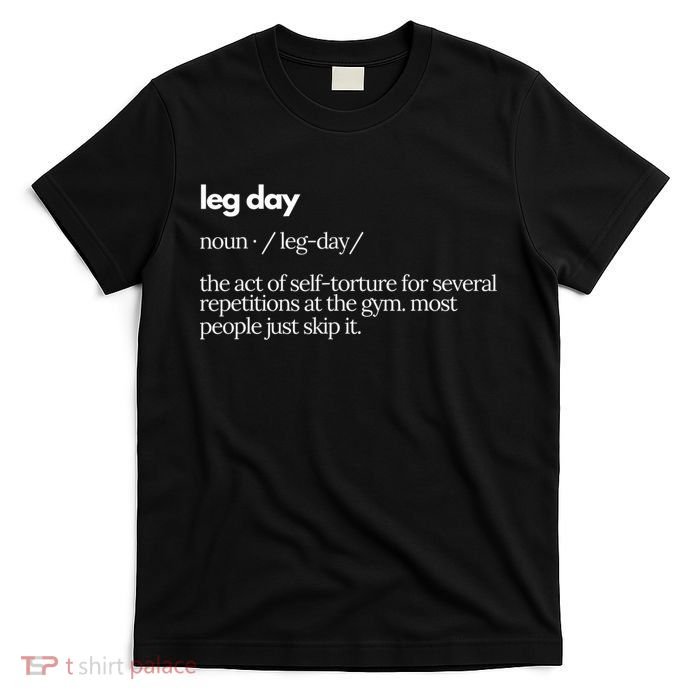 Leg Day Definition Exercise Workout Gym Pump T-Shirt | TShirtPalace