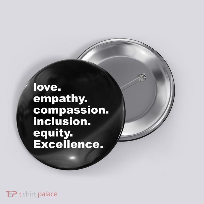 Love Empathy Compassion Inclusion Equity Excellence Button | TShirtPalace