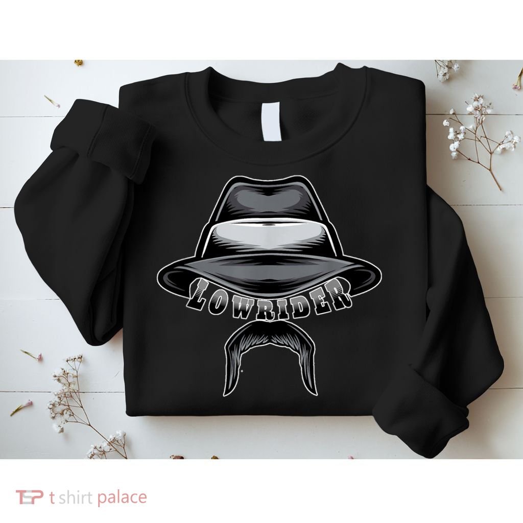 Lowrider Hat & Moustache, Chicano Cholo, Latino Low Rider Sweatshirt ...