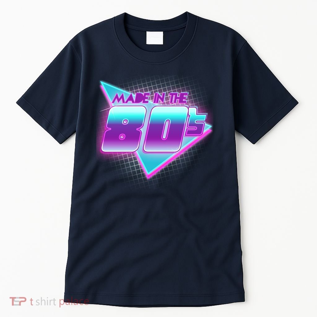 Made In The 80's Cool Retro 1980s Tall T-Shirt | TShirtPalace