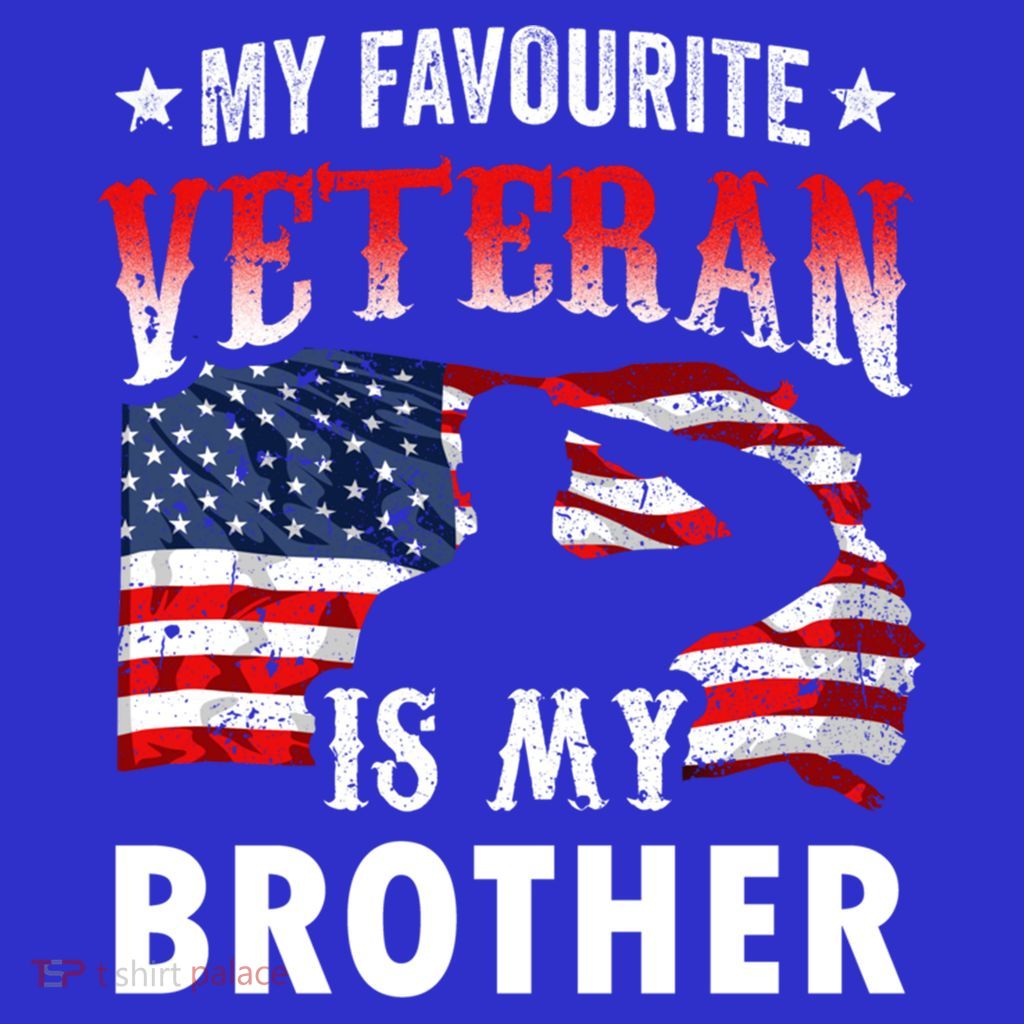 My Favorite Veteran Is My Brother Veteran's Day Veterans Cool Gift ...