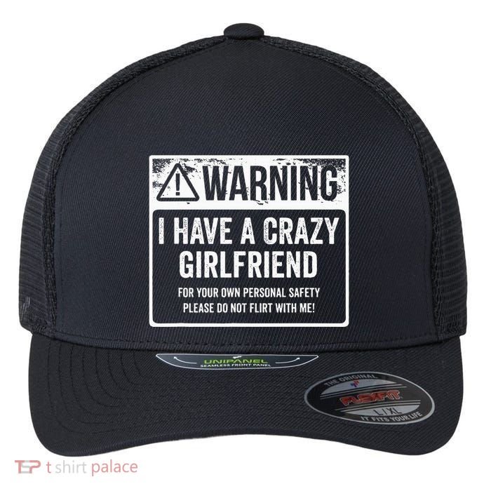 My Gf Is Crazy Warning I Have A Crazy Girlfriend Flexfit Unipanel ...