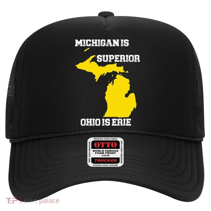 Michigan Is Superior Ohio Is Erie Funny Michigan Map Trucker Hat ...