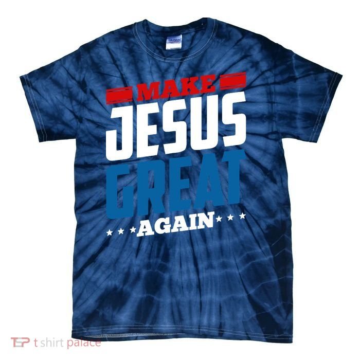 Make Jesus Great Again Red White And Blue Tie-Dye T-Shirt | TShirtPalace
