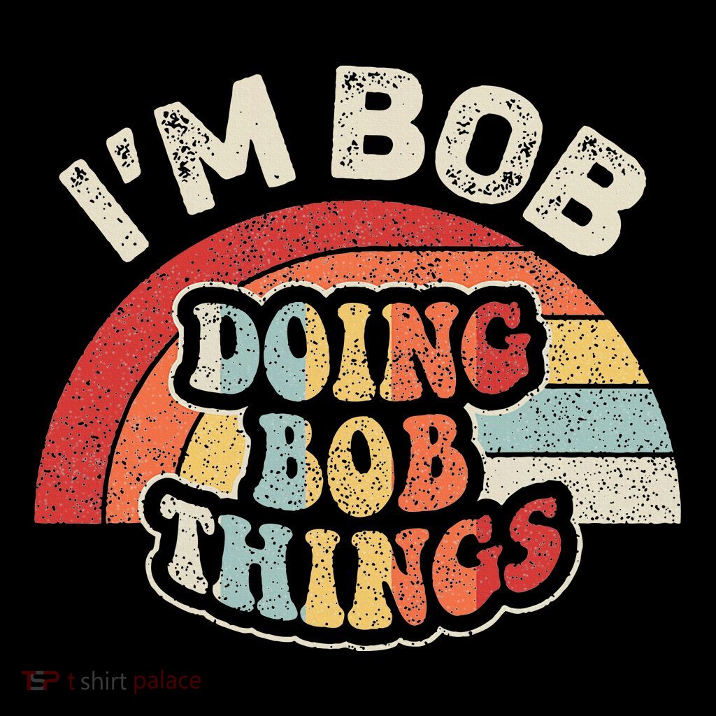 Name Bob Vintage IM Bob Doing Bob Things Button | TShirtPalace