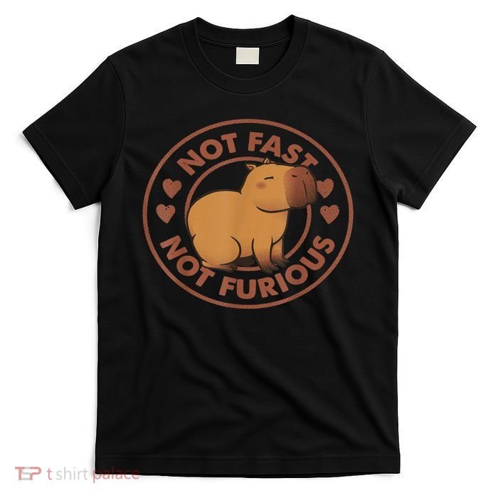 Not Fast Not Furious Capybara T-Shirt | TShirtPalace