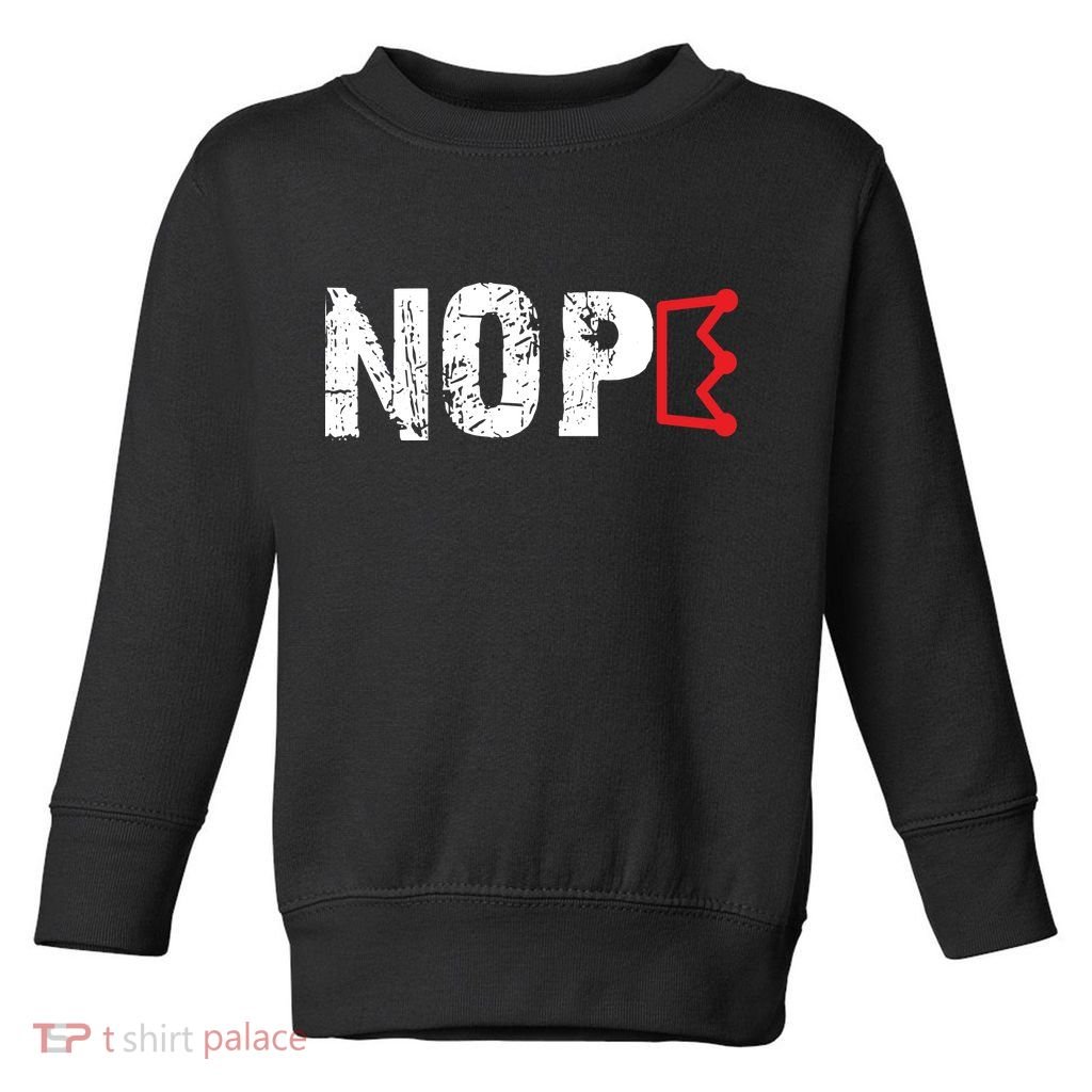 No Kings Protest Sign Nope Toddler Sweatshirt | TShirtPalace