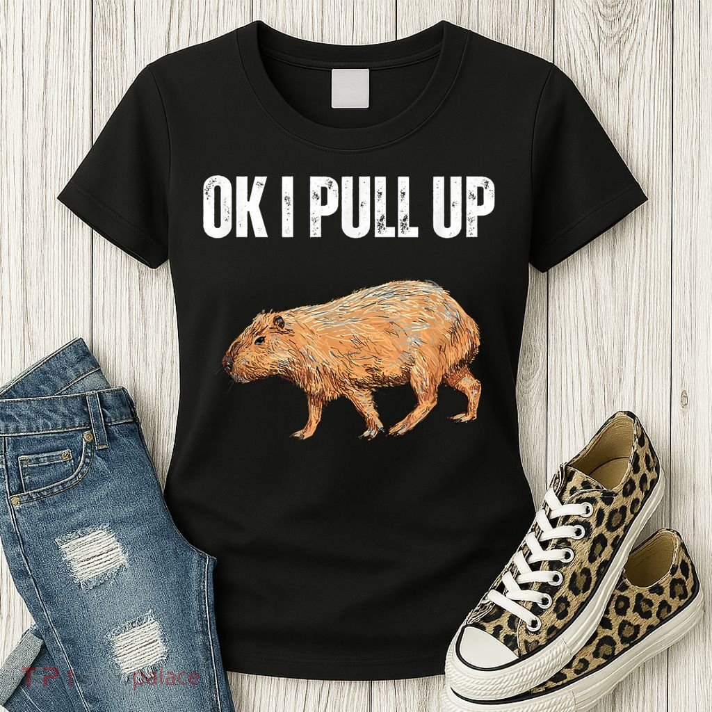 Ok I Pull Up Capybara Shirt Funny Capybara Meme Ok I Pull Up Women's T ...